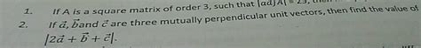if vec a vec b vec c are three mutually perpendicular unit vectors and d is a unit vector