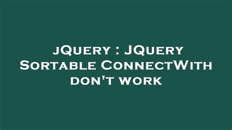 jquery jquery sortable connectwith don t work youtube