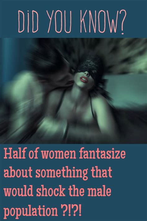 Did You Know Half Of Women Fantasize About Something That Would Shock The Male Population Fantezi