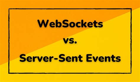 websockets vs server sent events bits and pieces