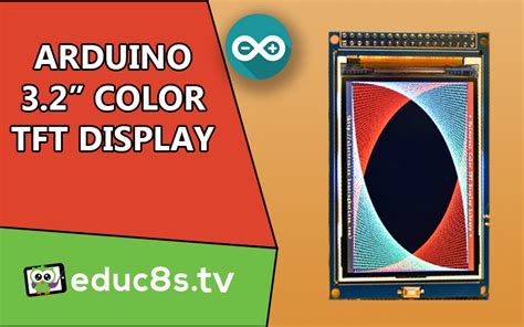 arduino tutorial using the 3 2 color tft display for arduino educ8s tv watch learn build