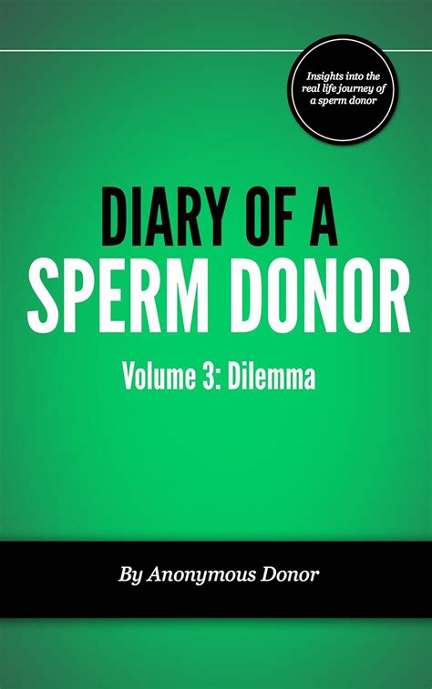 Diary Of A Sperm Donor Volume 3 Dilemma Ebook Diary Anonymous Amazonca Kindle Store