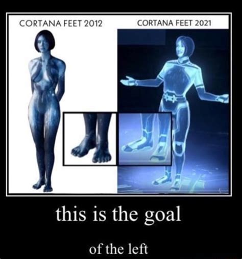 Cortana Feet 2012 Cortana Feet 2020 This Is The Goal Of The Left Ifunny