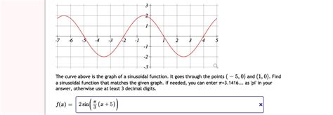 solved the curve above is the graph of a sinusoidal function it goes through the points 5 0