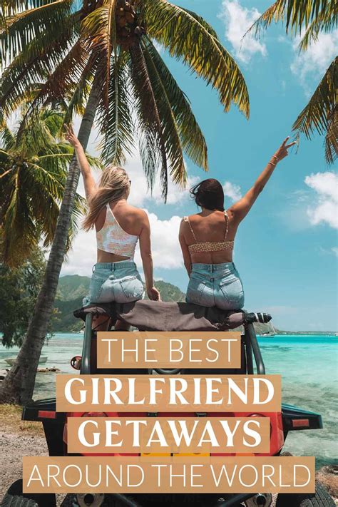 The Best Girlfriend Getaways Around The World • The Blonde Abroad In 2021 Girlfriends Getaway