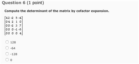 solved compute the determinant of the matrix by cofactor