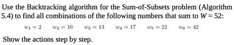 Solved Use The Backtracking Algorithm For The Sum Of Subsets Chegg
