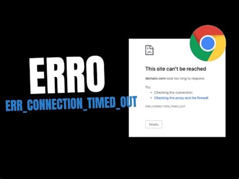 Como Corrigir O Erro Err Connection Timed Out No Google Chrome Youtube