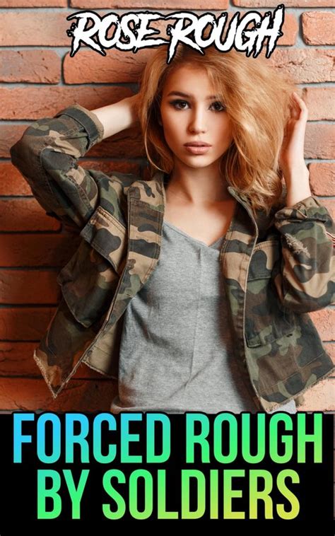Forced Submission Series Forced Rough By Soldiers Ebook Rose Rough
