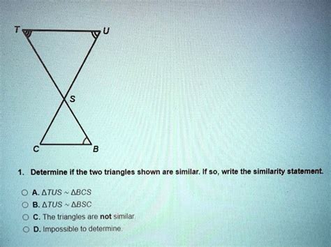 solved determine if the two triangles shown are similar if so write the similarity statement