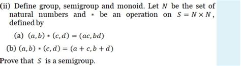 solved ii define group semigroup and monoid let n be the