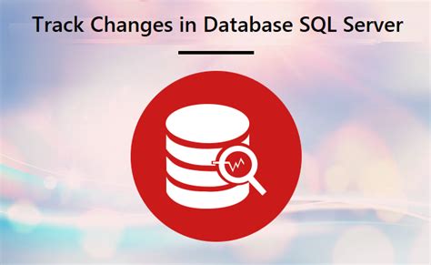 Track Changes In Database SQL Server Tips To Analyze Files