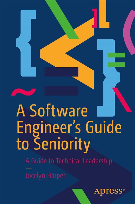 a software engineer s guide to seniority a guide to technical leadership by jocelyn harper