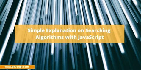 simple explanation on searching algorithms with javascript devcript