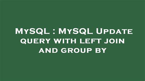 mysql mysql update query with left join and group by youtube