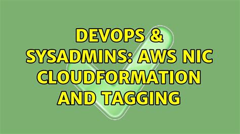 DevOps SysAdmins AWS NIC Cloudformation And Tagging YouTube
