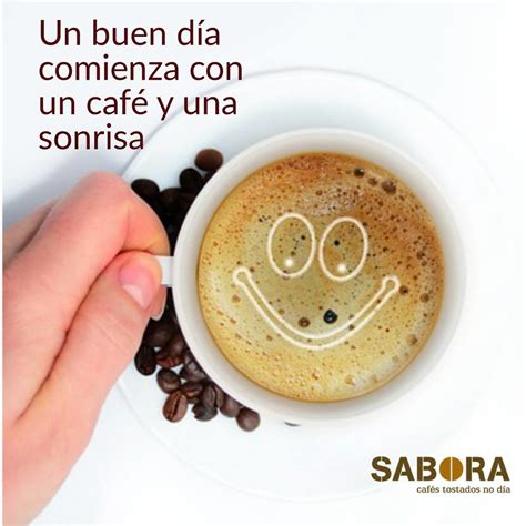 Buen día Un café SABORA Cafés Tostados no día