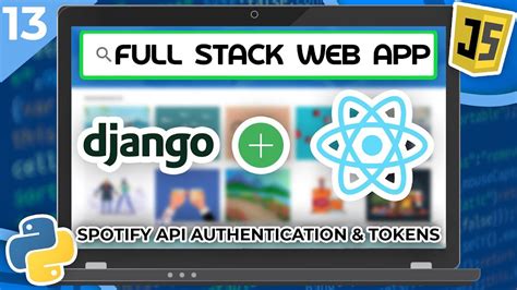 django and react tutorial 13 spotify api tutorial authentication and tokens youtube