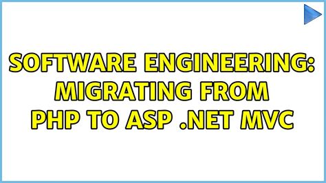software engineering migrating from php to asp mvc youtube