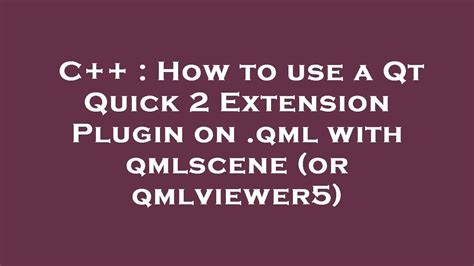 C How To Use A Qt Quick 2 Extension Plugin On Qml With Qmlscene