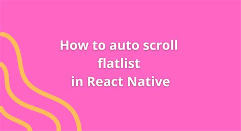 how to auto scroll flatlist in react native toast of code