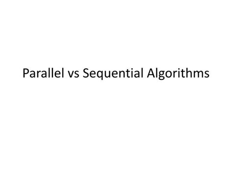 ppt parallel vs sequential algorithms powerpoint presentation free download id 959944