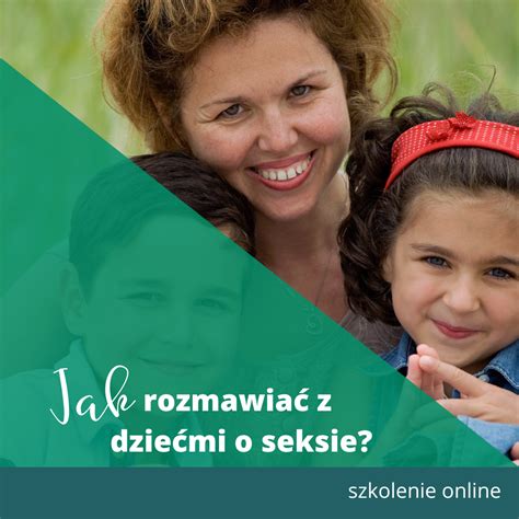 Jak Rozmawiać Z Dzieckiem O Seksie Kurs Online Karolina Piotrowska