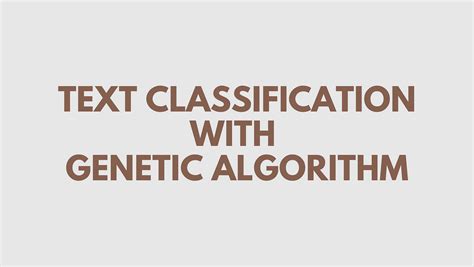 can we use genetic algorithms for text classification by tiya vaj medium
