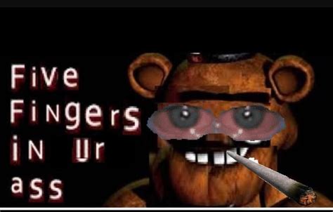 Five Fingers In My Ass Rfnafcringe
