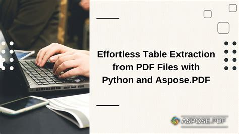 effortless table extraction from pdf files with python and aspose pdf by oksana pochapska