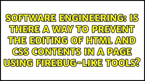 is there a way to prevent the editing of html and css contents in a page using firebug like