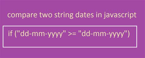 how to compare two string dates in javascript onlinecode