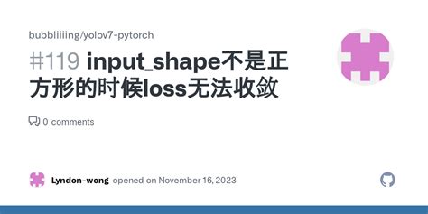 input shape不是正方形的时候loss无法收敛 · issue 119 · bubbliiiing yolov7 pytorch · github