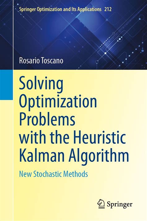 solving optimization problems with the heuristic kalman algorithm ebook by rosario toscano