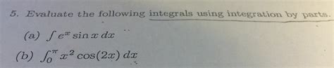 solved evaluate the following integrals using integration by