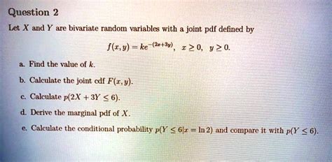 solved question 2 let x and y be bivariate random variables with joint pdf defined by f x y