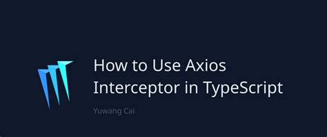 how to use axios interceptor in typescript dev community
