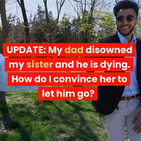 Reddit Stories Update My Dad Disowned My Sister And He Is Dying How Do I Convince Her To Let