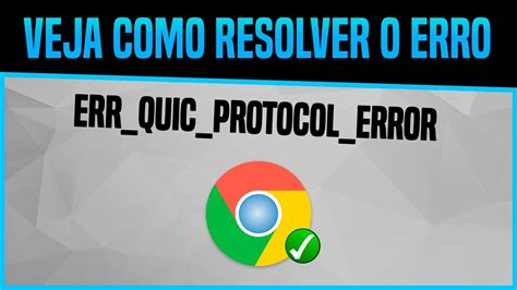 Como Resolver O ERRO ERR QUIC PROTOCOL ERROR Do Chrome YouTube