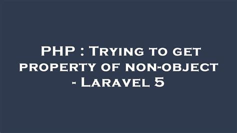 php trying to get property of non object laravel 5 youtube