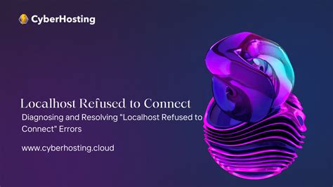 Diagnosing And Resolving Localhost Refused To Connect Errors
