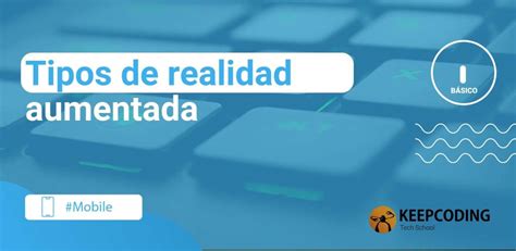 Tipos De Realidad Aumentada 2024 KeepCoding Bootcamps