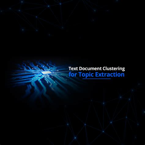 text document clustering for topic extraction using unsupervised learning by aiqom medium