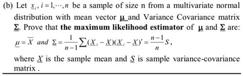 solved b let x1 x2 xn be a sample of size n from a multivariate normal distribution