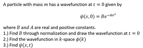 solved a particle with mass m has a wavefunction at t 0