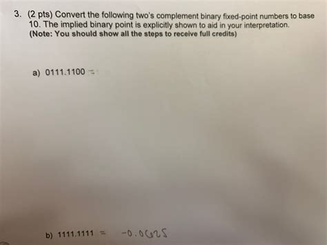 solved 3 2 pts convert following two s complement binary fixed point numbers base 10 implied