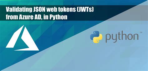 Validating JSON Web Tokens JWTs From Azure AD In Python Roberto