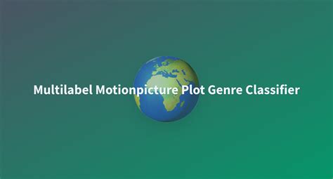 Multilabel Motionpicture Plot Genre Classifier A Hugging Face Space