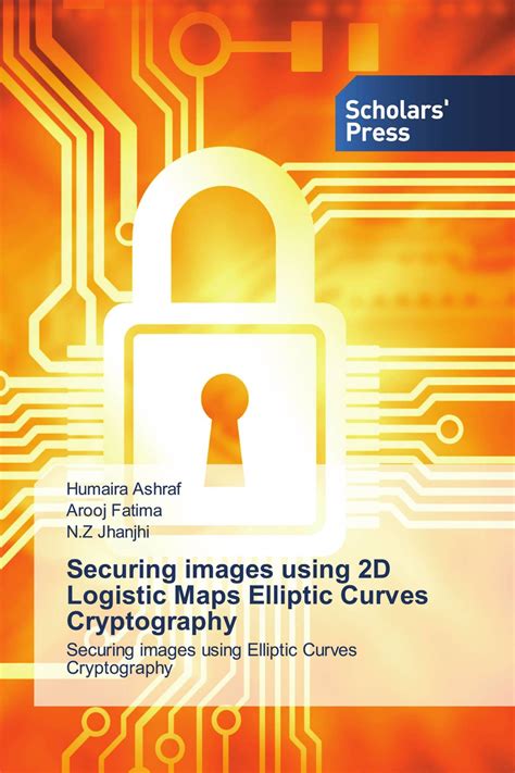 securing images using 2d logistic maps elliptic curves cryptography 978 613 8 96270 0