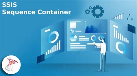 SSIS Sequence Container Learn The Multiple Types Of Configurations